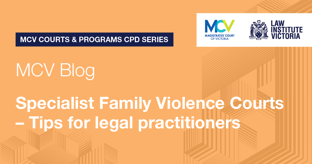 Specialist Family Violence Courts: Tips for legal practitioners