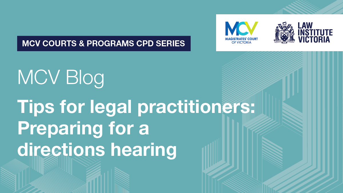 Tips for legal practitioners: Preparing for a directions hearing